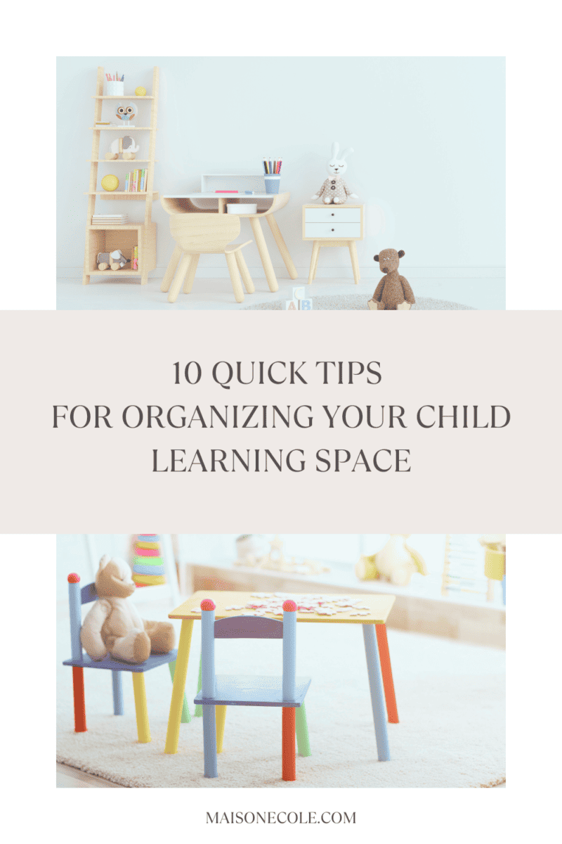10 Quick Tips for Organizing Your Child Learning Space - Maison Ecole